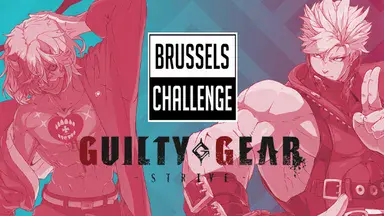 Brussels Challenge Major Edition 2023 - Guilty Gear: Strive Tournament | DashFight