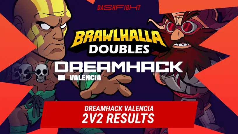 Brawlhalla 2v2, DreamHack Valencia: Dominating EU | DashFight