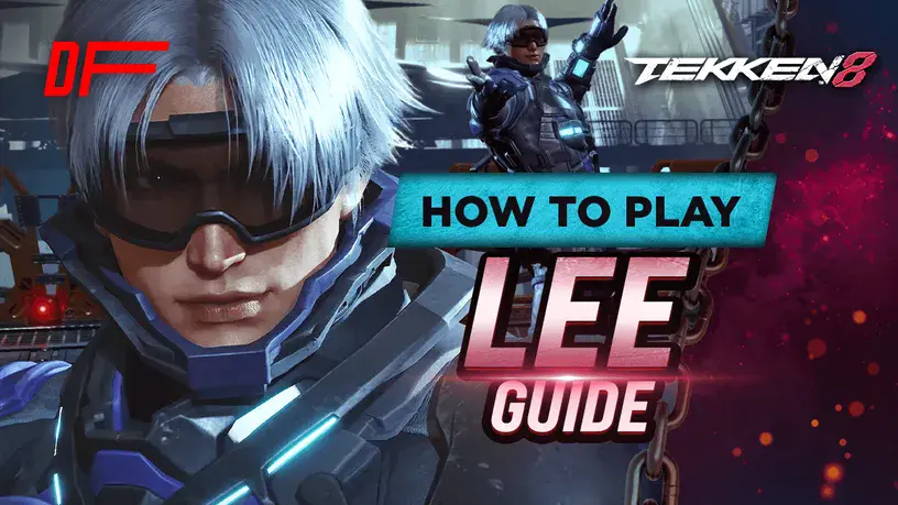 Tekken 8 Lee Chaolan Guide by Super Akouma | DashFight
