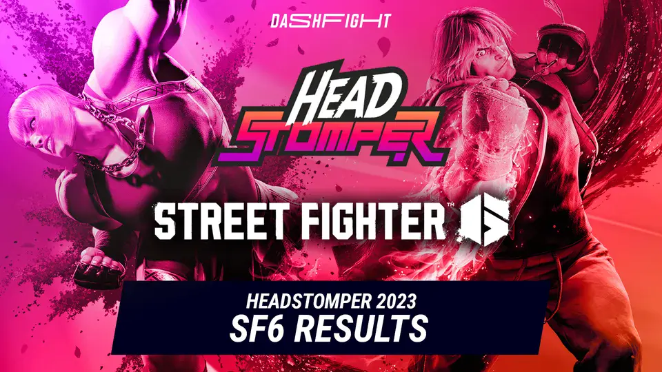 SF6 At Headstomper 2023: Results and Brackets | DashFight