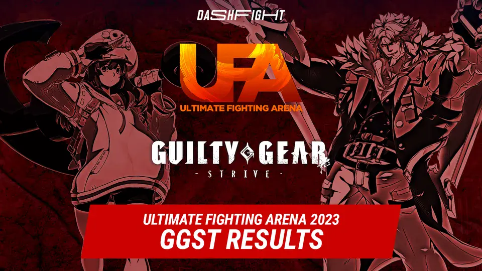 UFA 2023 Guilty Gear -STRIVE- Results | DashFight