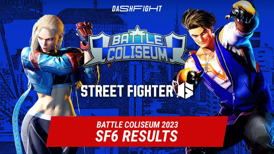 Battle Coliseum 2023 Street Fighter 6 Results | DashFight