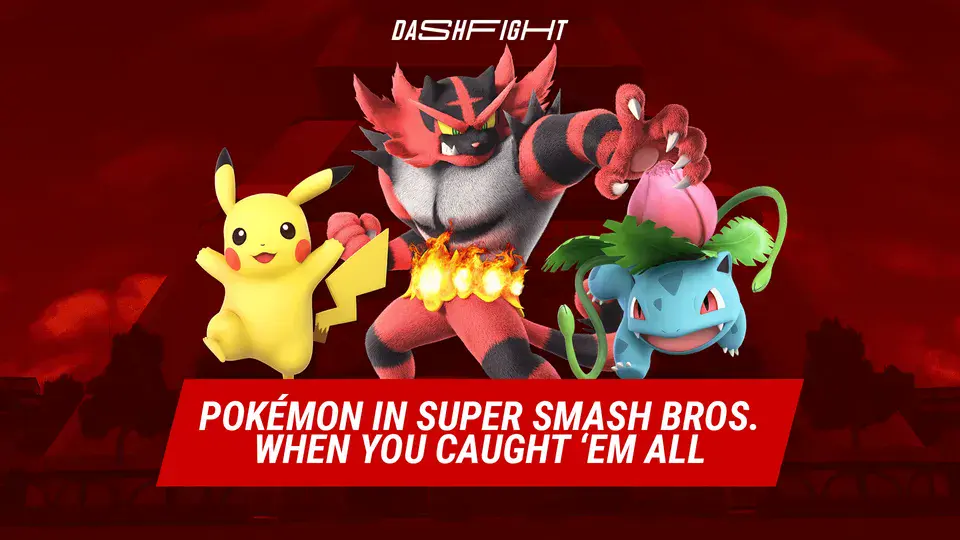 Pokémon in Super Smash Bros - When You Caught ‘Em All | DashFight